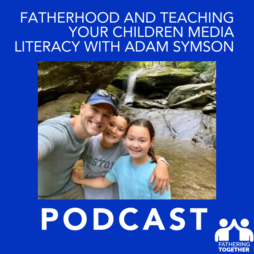Fatherhood and Teaching Your Children Media Literacy With Adam Symson ...