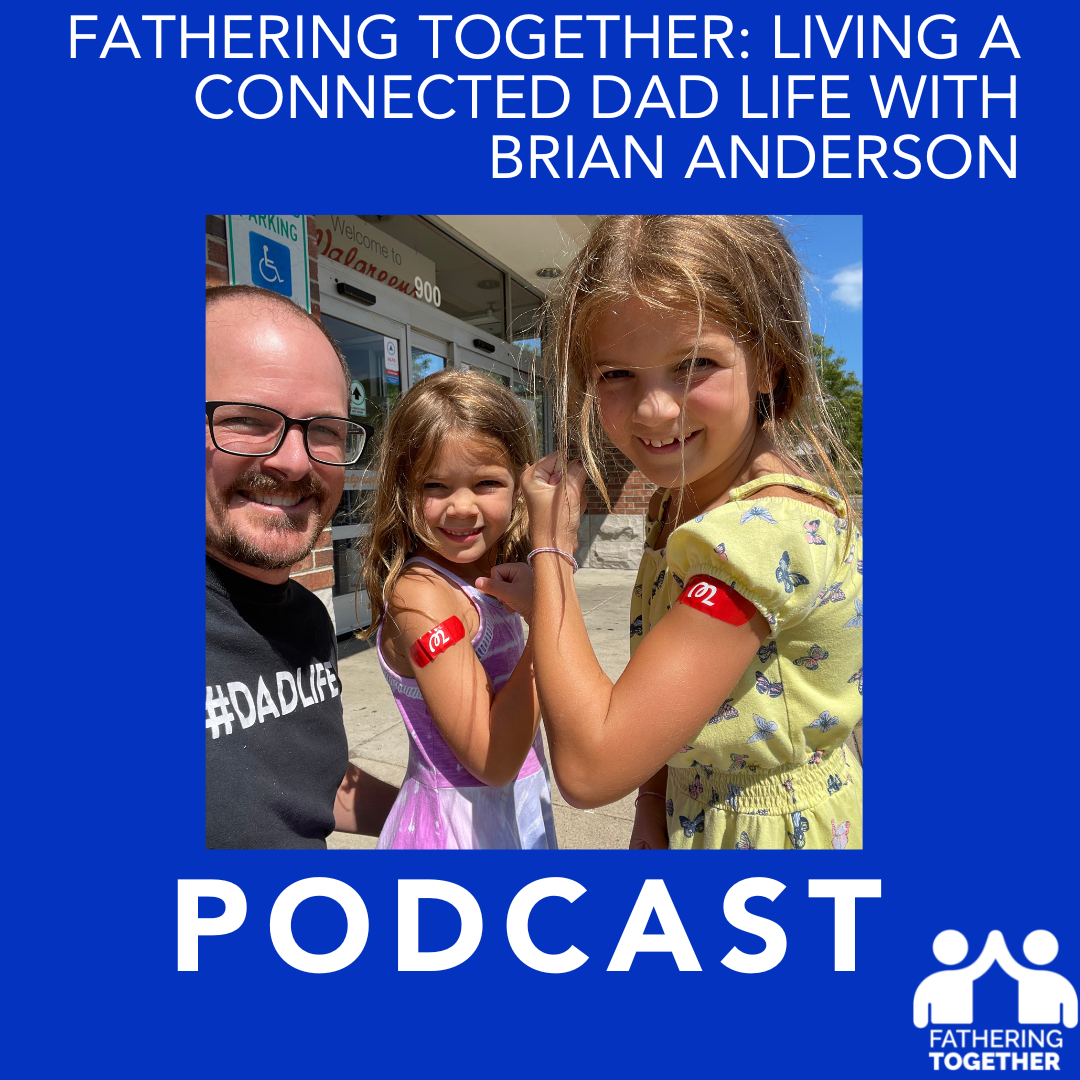 Fathering Together: Living a Connected Dad Life with Brian Anderson ...