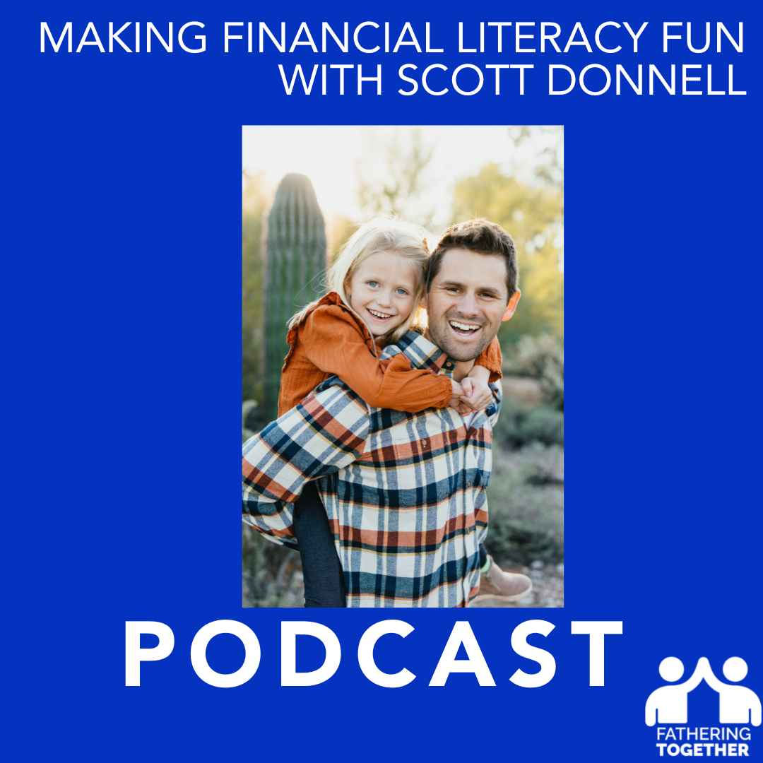 Making Financial Literacy Fun with Scott Donnell - Fathering Together ...