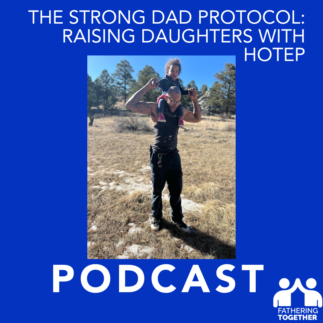 The Strong Dad Protocol: Raising Daughters with Hotep - Fathering ...