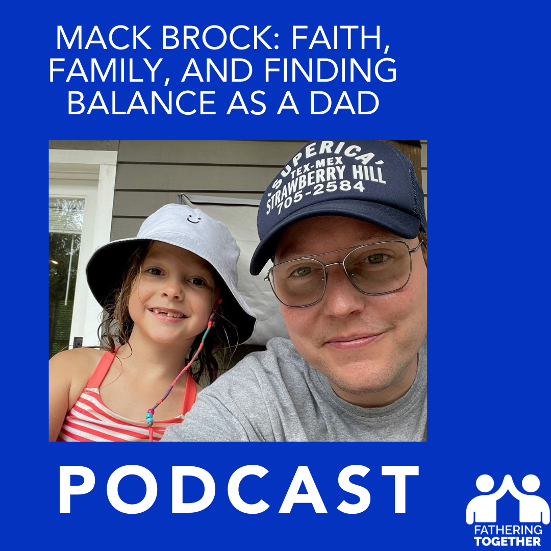 Mack Brock: Faith, Family, and Finding Balance as a Dad - Fathering ...