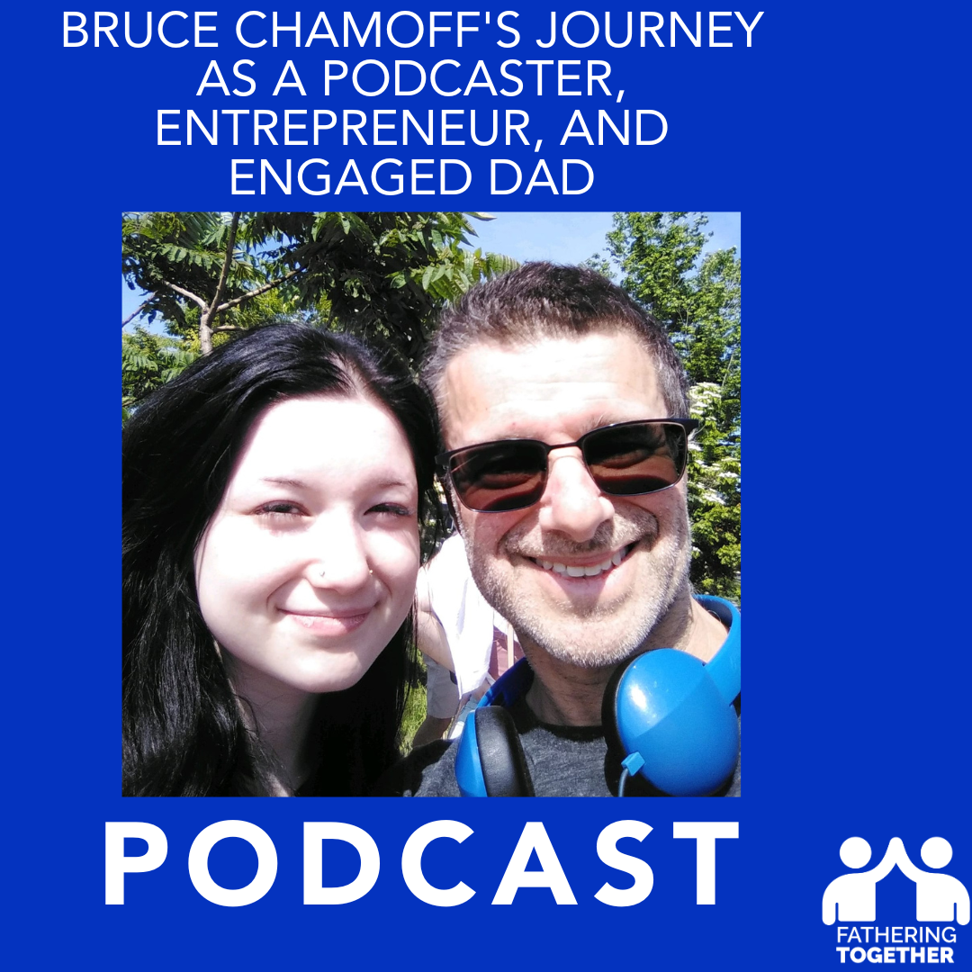 Bruce Chamoff's Journey as a Podcaster, Entrepreneur, and Engaged Dad ...